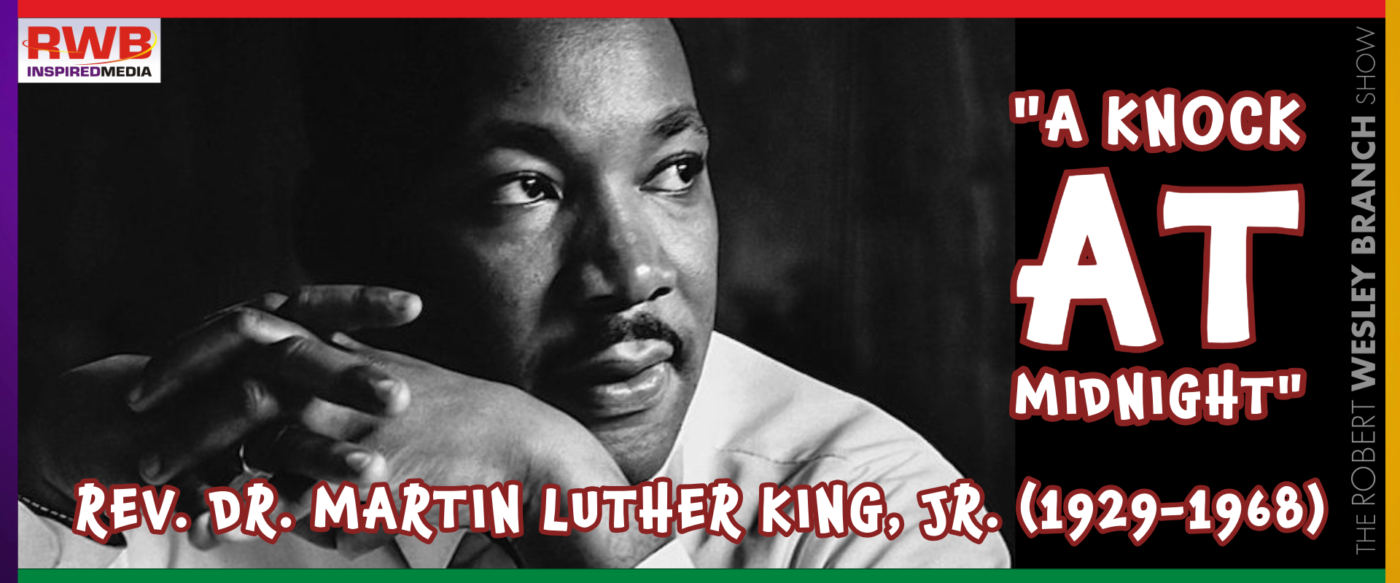 Rev. Dr. Martin Luther King, Jr.: "A Knock at Midnight." - Robert ...