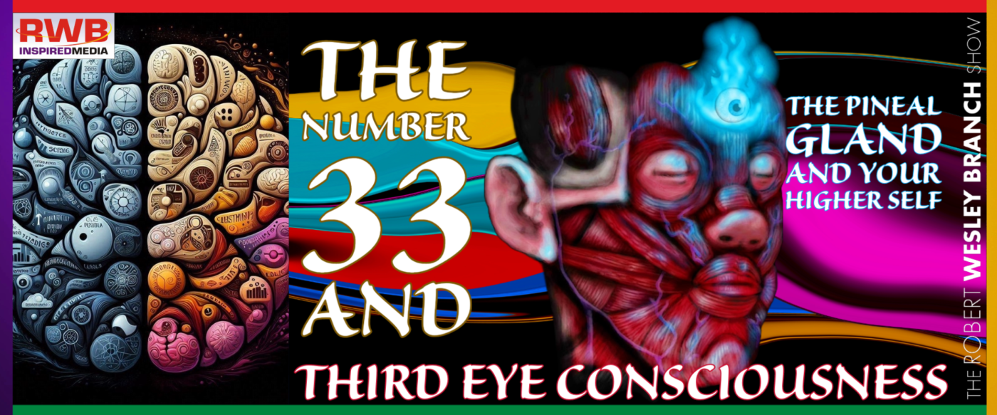 The Number 33 and Third-Eye Consciousness: The Pineal Gland and Your Higher Self - Robert Wesley ...